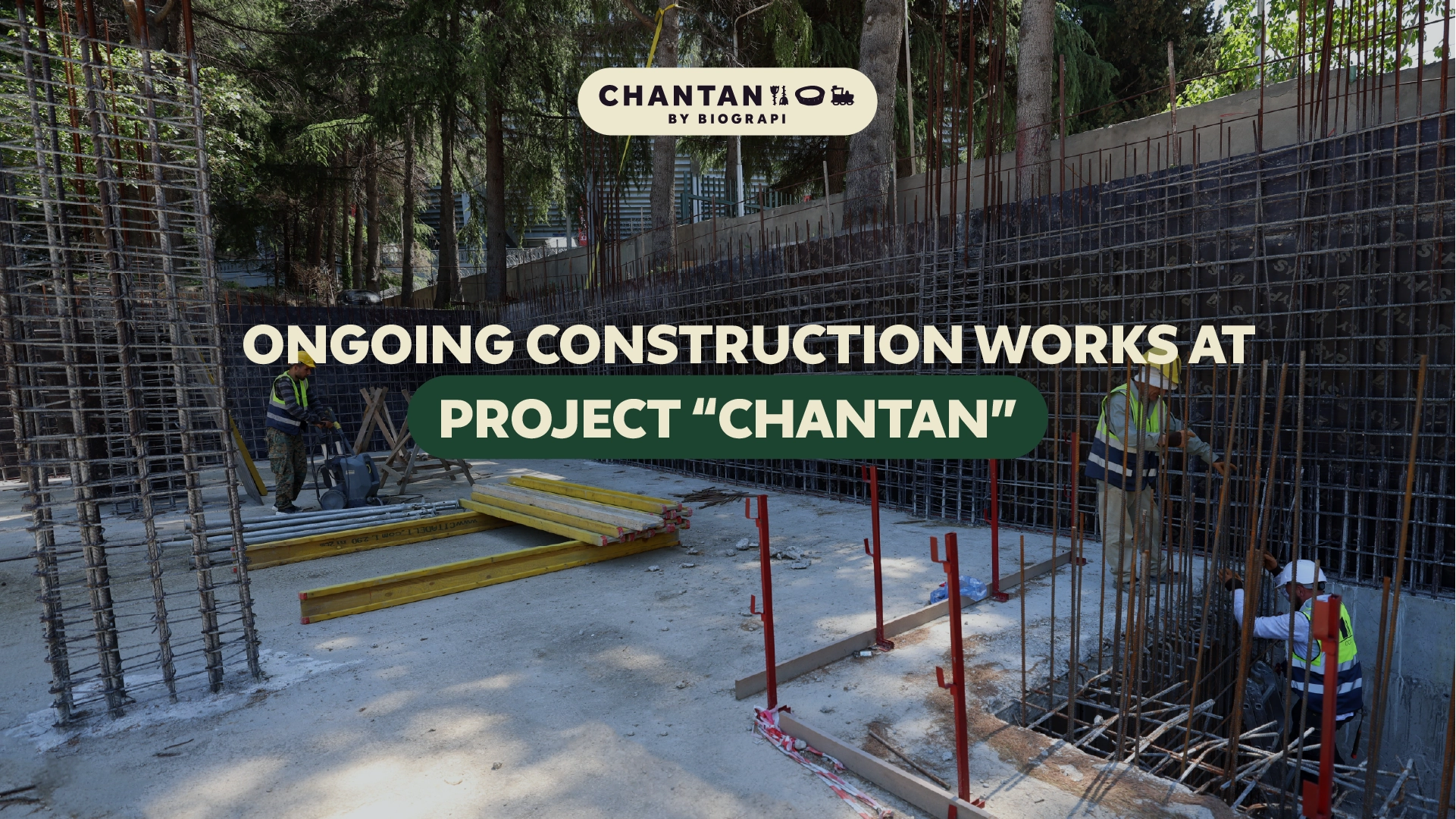 Construction Works on the "Chantan" Project | Biograpi Living